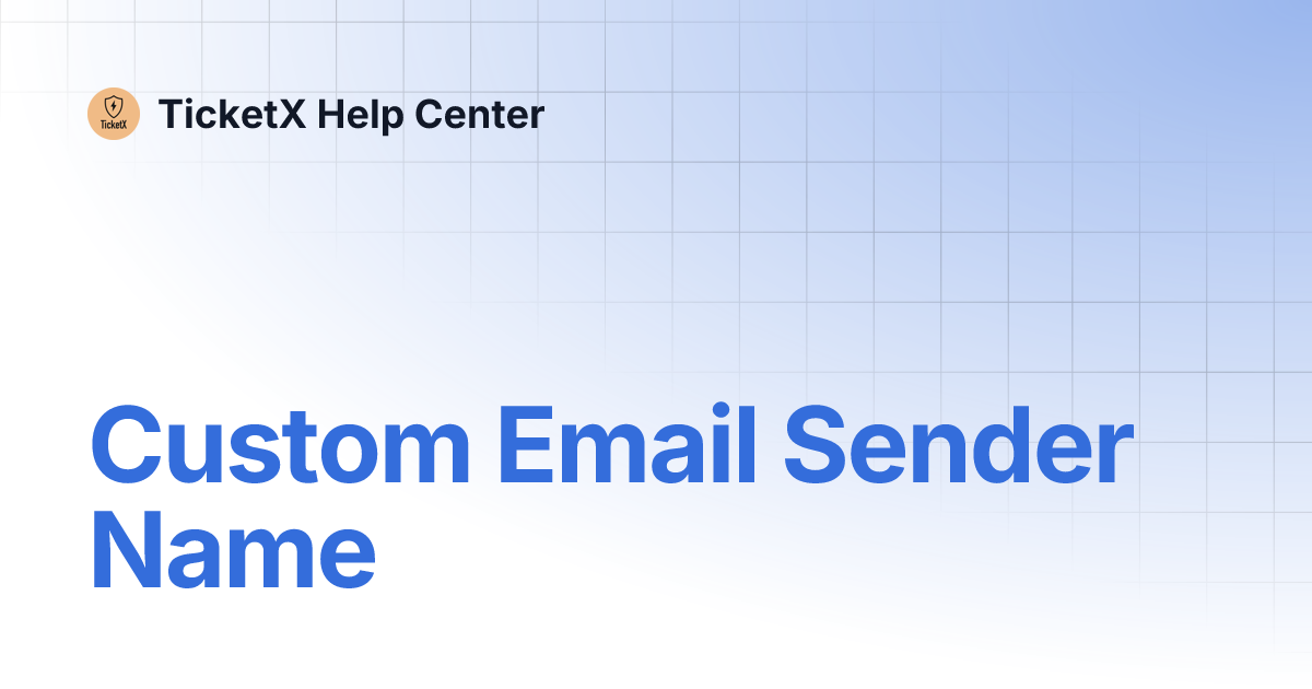 Custom Email Sender Name | TicketX Help Center